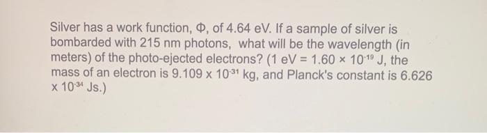 [Solved]: Silver has a work function, ( Phi ), of ( 4.