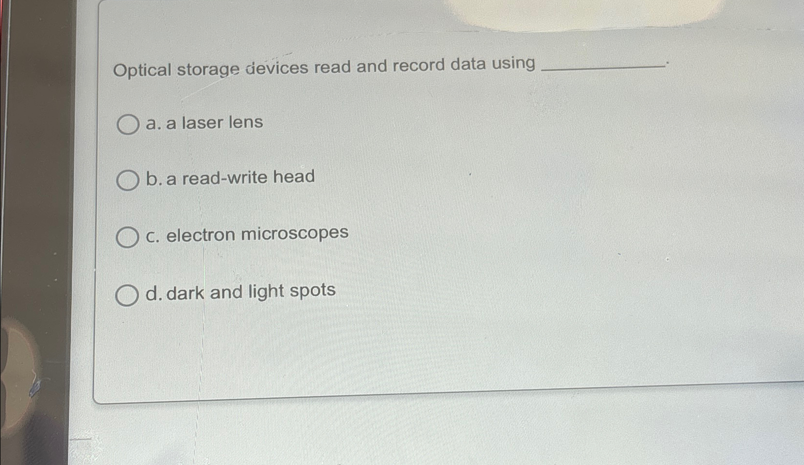 Solved Optical storage cievices read and record data usinga. | Chegg.com
