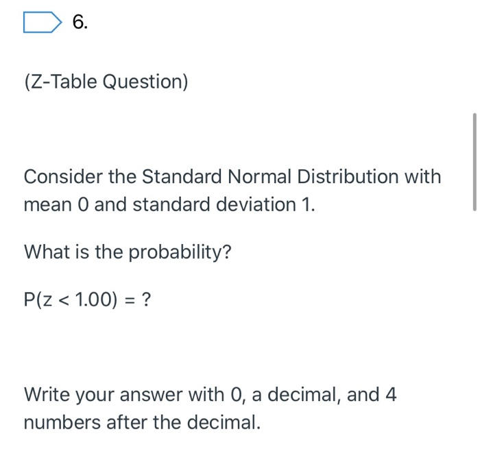 Solved 6. (Z-Table Question) Consider the Standard Normal | Chegg.com