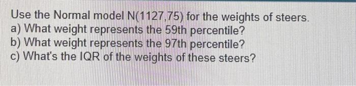 Solved Use the Normal model N (1127,75) for the weights of | Chegg.com
