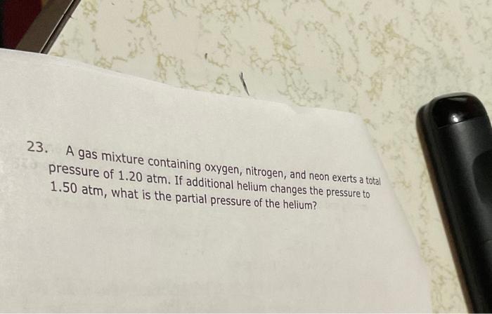 Solved 23. A gas mixture containing oxygen, nitrogen, and | Chegg.com