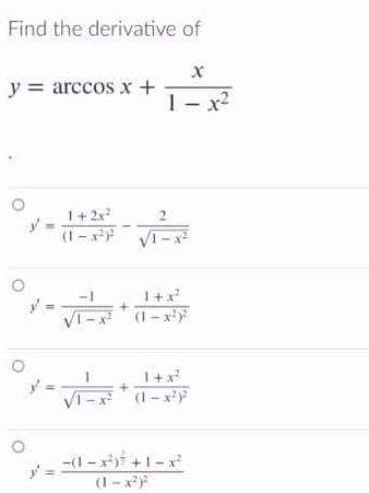 Solved Find the derivative of y = arccos x + 1+2x² 12 + 1 - | Chegg.com ...