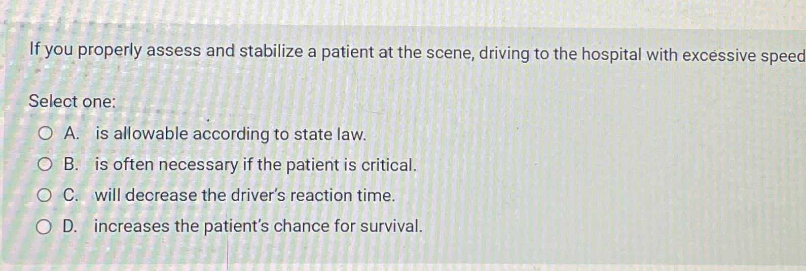 Solved If you properly assess and stabilize a patient at the | Chegg.com