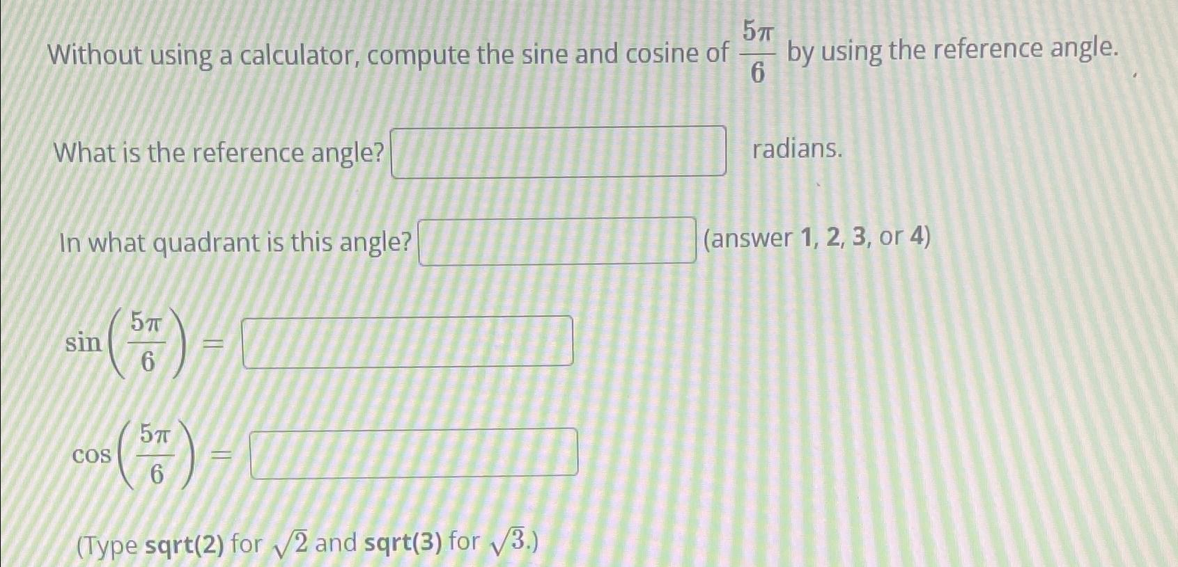 Solved Without using a calculator, compute the sine and | Chegg.com