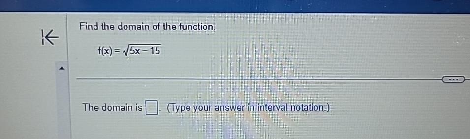 Solved Find the domain of the function.f(x)=5x-152The domain | Chegg.com