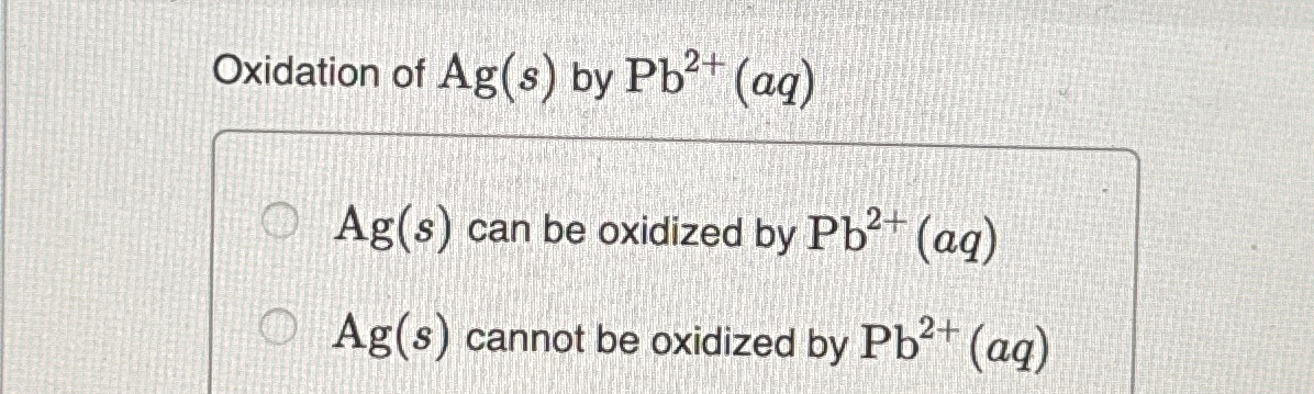 High Quality SOLUTION Oxidation of Ag(s) ﻿by Pb2+(aq)Ag(s) ﻿can be ...