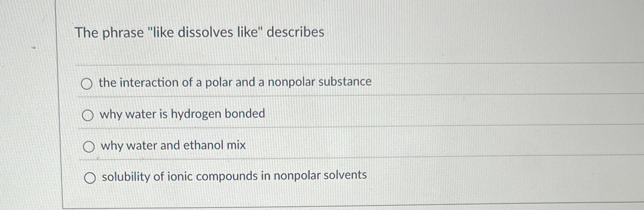 Solved The phrase "like dissolves like" describesthe | Chegg.com