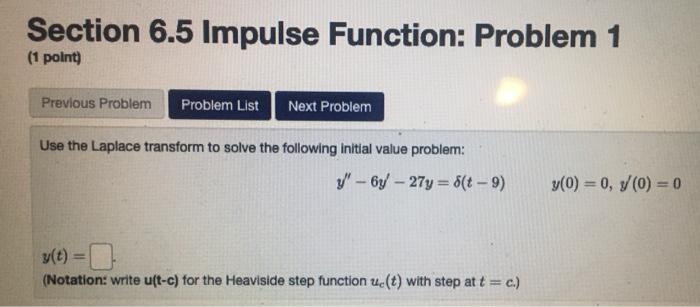 Solved Section 6.5 Impulse Function: Problem 1 (1 point) | Chegg.com