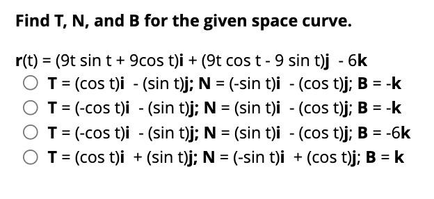 Solved Find T,N, and B for the given space curve. | Chegg.com
