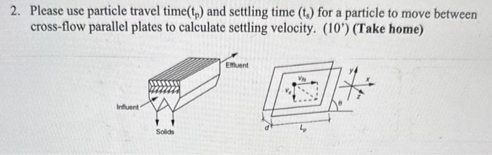 Solved 2. Please use particle travel time (tp) and settling | Chegg.com