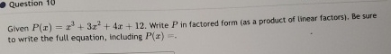 Solved Question 10Given P(x)=x3+3x2+4x+12. ﻿Write P ﻿in | Chegg.com