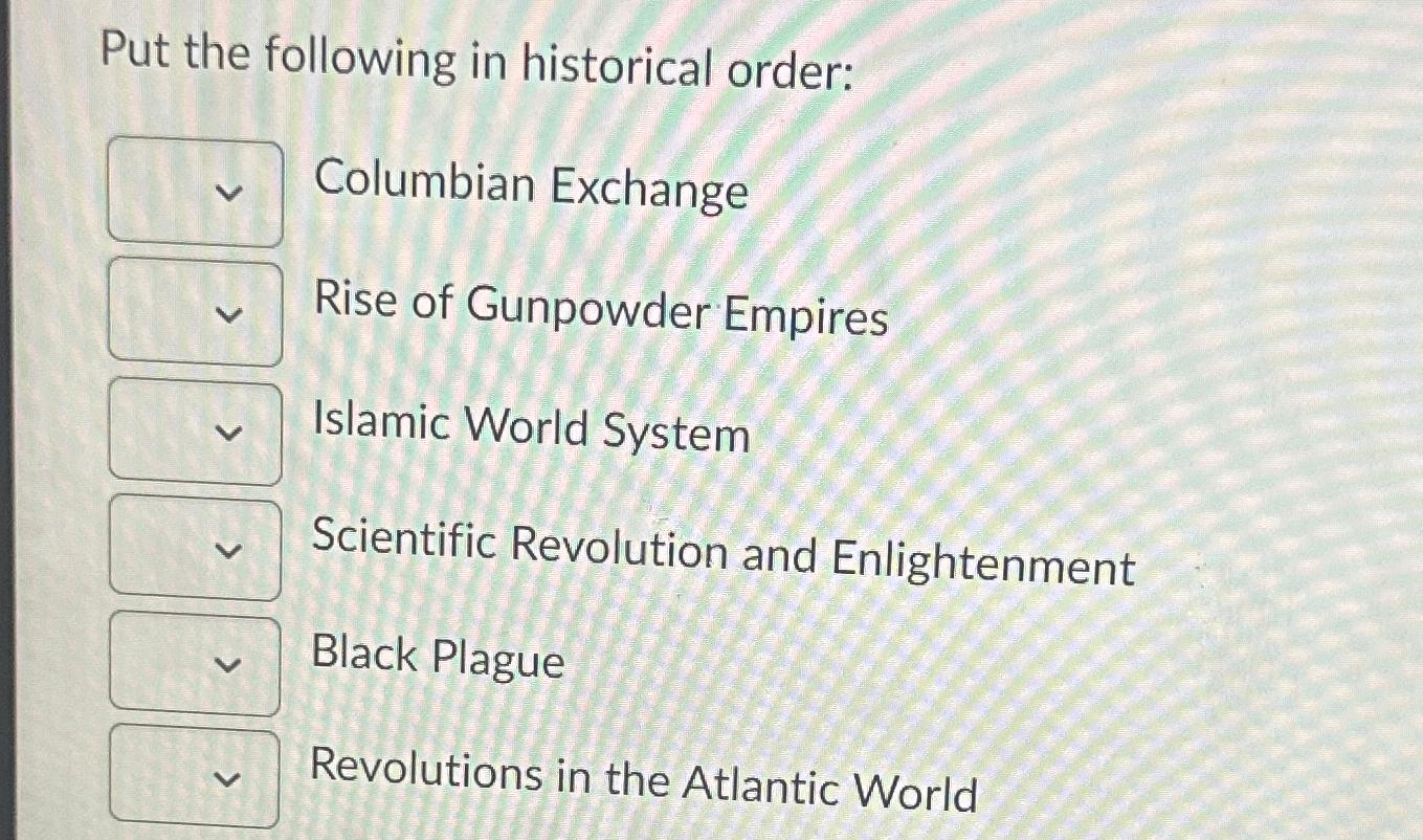 Solved Put the following in historical order:Columbian | Chegg.com