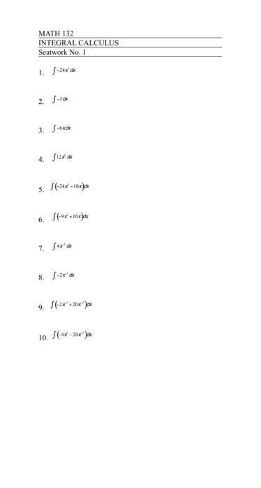 Solved MATH 132 INTEGRAL CALCULUS Seatwork No. I 1. ∫−24x3dx | Chegg.com