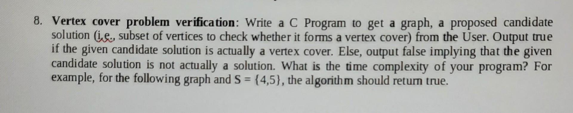 Solved 8. Vertex cover problem verification: Write a C | Chegg.com