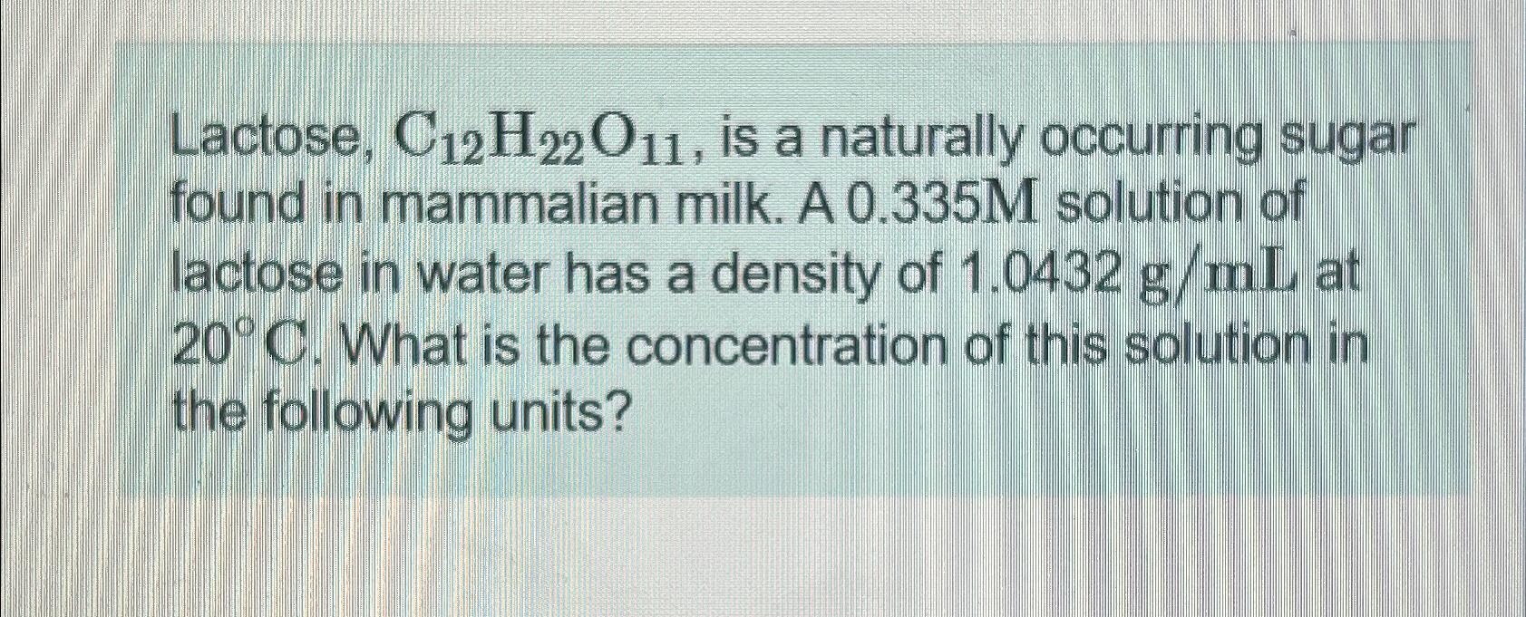 Solved Lactose, C12H22O11, ﻿is a naturally occurring sugar | Chegg.com