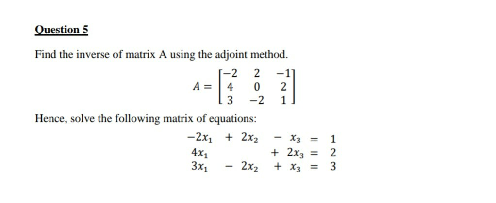 Solved Question 5 Find the inverse of matrix A using the | Chegg.com
