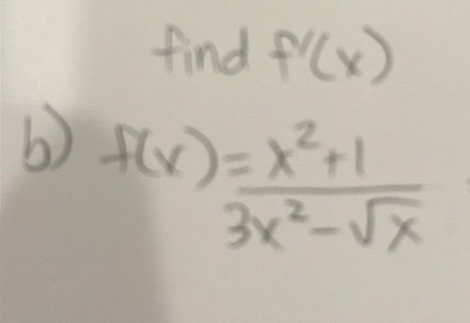 Solved find f'(x)b) f(x)=x2+13x2-x2 | Chegg.com