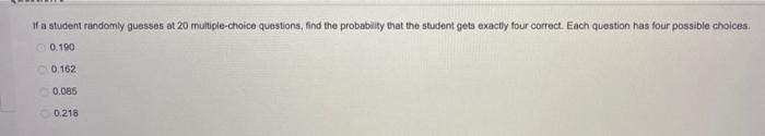 Solved If a student randomly guesses at 20 multiple-choice | Chegg.com