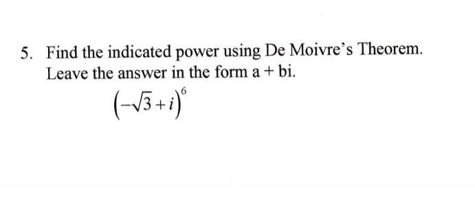 Solved 5. Find the indicated power using De Moivre's | Chegg.com