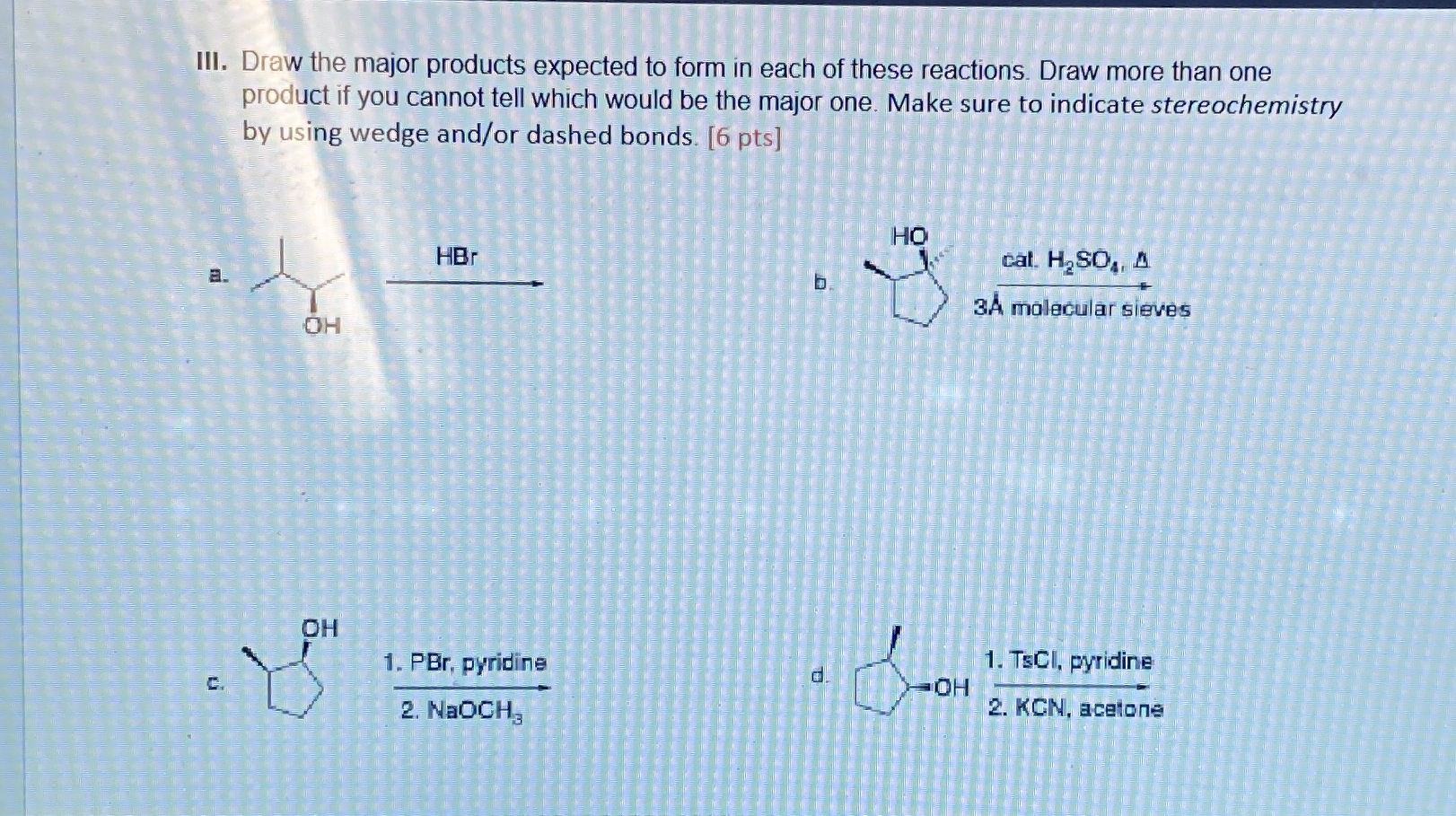Solved III. Draw the major products expected to form in each | Chegg.com