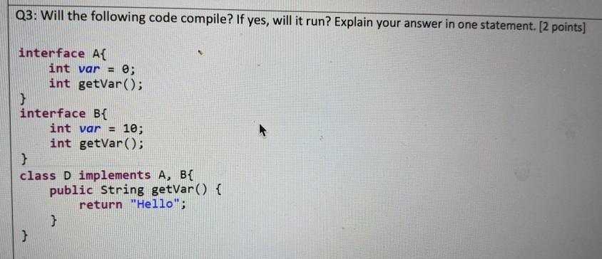 Solved Q3: Will the following code compile? If yes, will it | Chegg.com