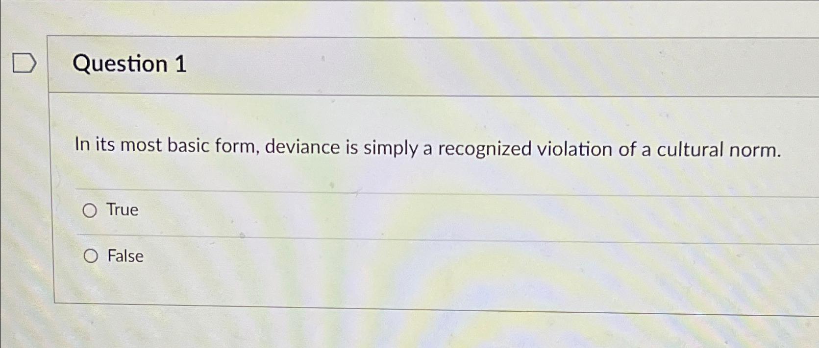 Solved Question 1In its most basic form, deviance is simply | Chegg.com