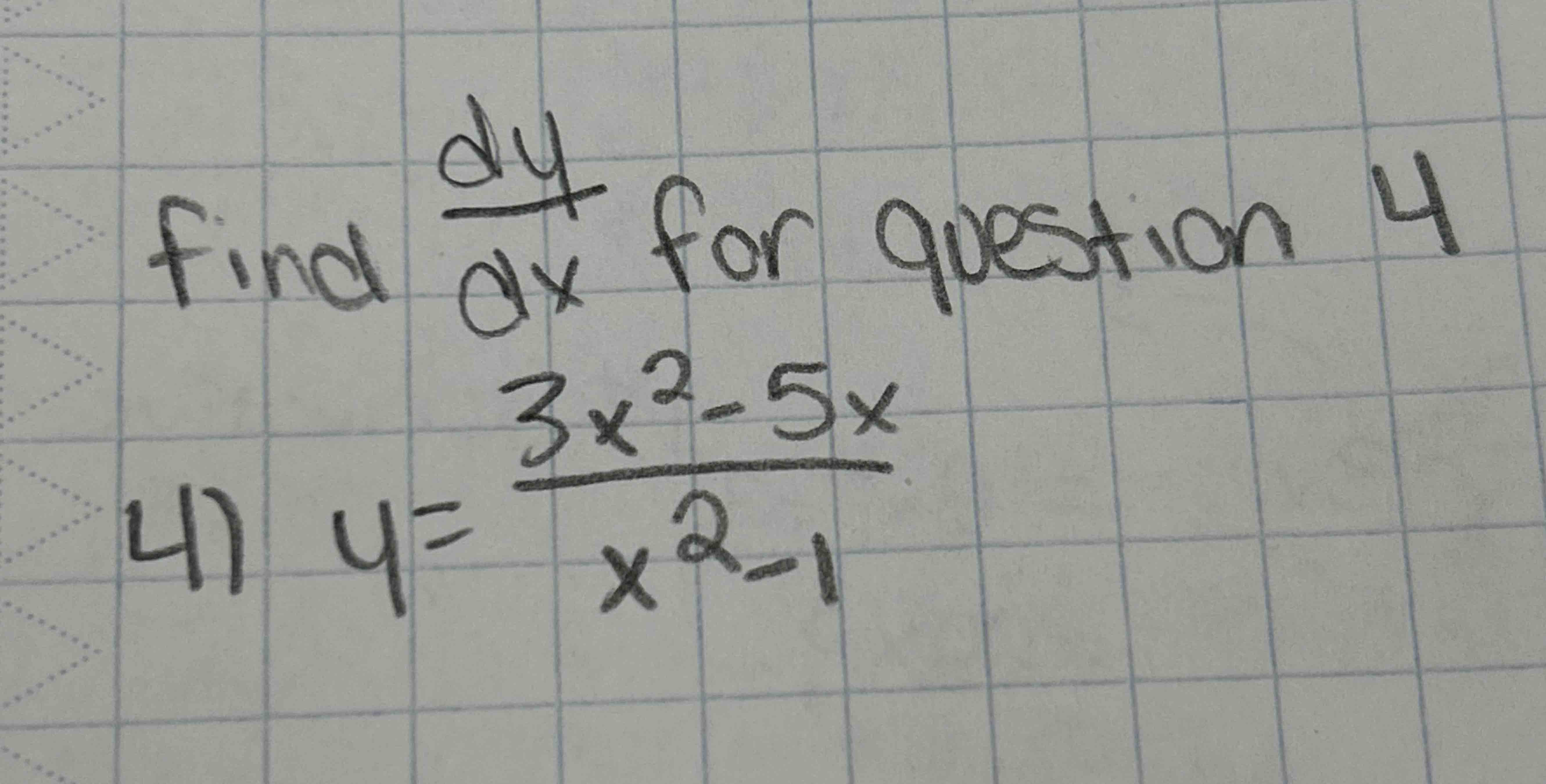 Solved find dydx ﻿for question 4y=3x2-5xx2-1 | Chegg.com