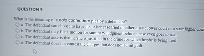 Solved QUESTION 9What is the meaning of a nolb contendere | Chegg.com