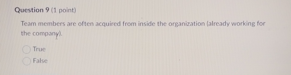 Solved Question 9 (1 ﻿point)Team members are often acquired | Chegg.com