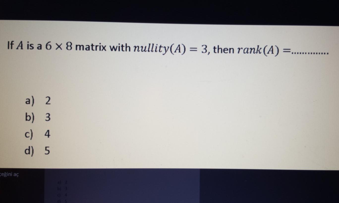 Solved If A is a 6 x 8 matrix with nullity(A) = 3, then | Chegg.com