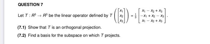 Solved QUESTION 7 Let \\( T: R^{3} \\rightarrow R^{3} \\) be | Chegg.com
