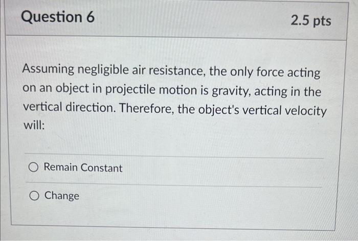 Solved Assuming Negligible Air Resistance The Only Force
