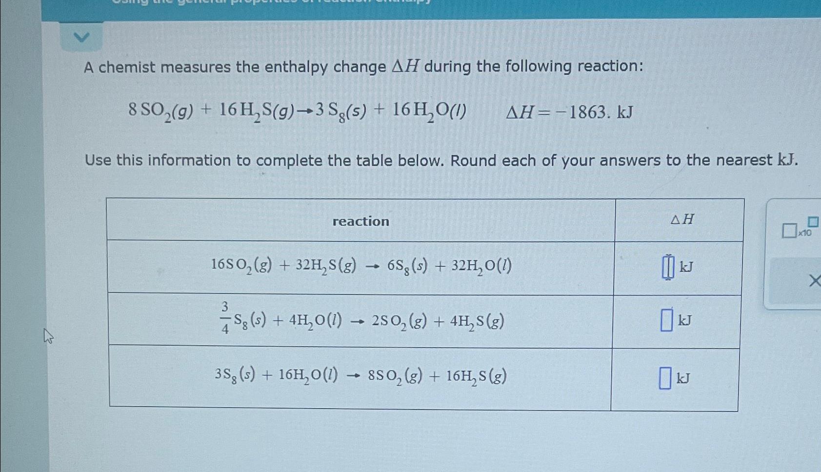 Solved A chemist measures the enthalpy change ΔH ﻿during the | Chegg.com