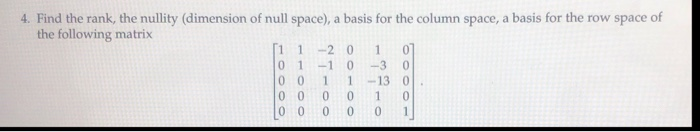 Solved 4. Find the rank, the nullity (dimension of null | Chegg.com