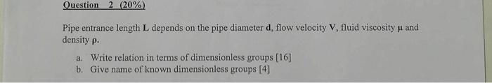 Solved Pipe entrance length L depends on the pipe diameter | Chegg.com