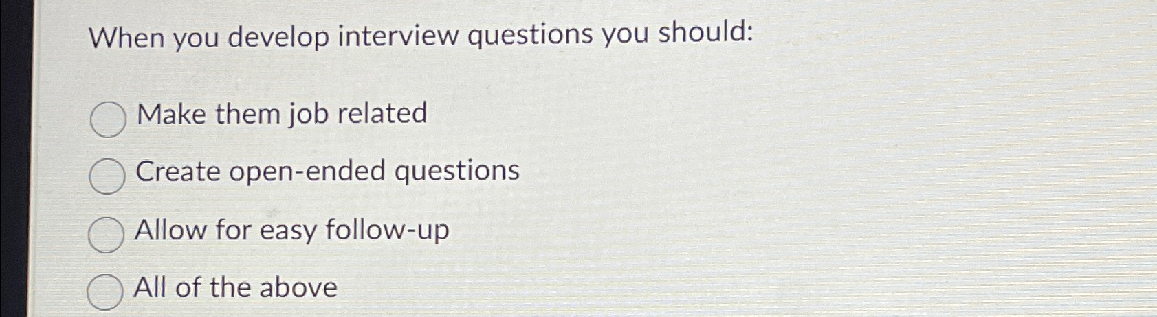 Solved When you develop interview questions you should:Make | Chegg.com