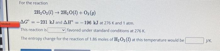 Solved For the reaction 2H2O2(l)→2H2O(l)+O2(g) ΔG∘=−231 kJ | Chegg.com