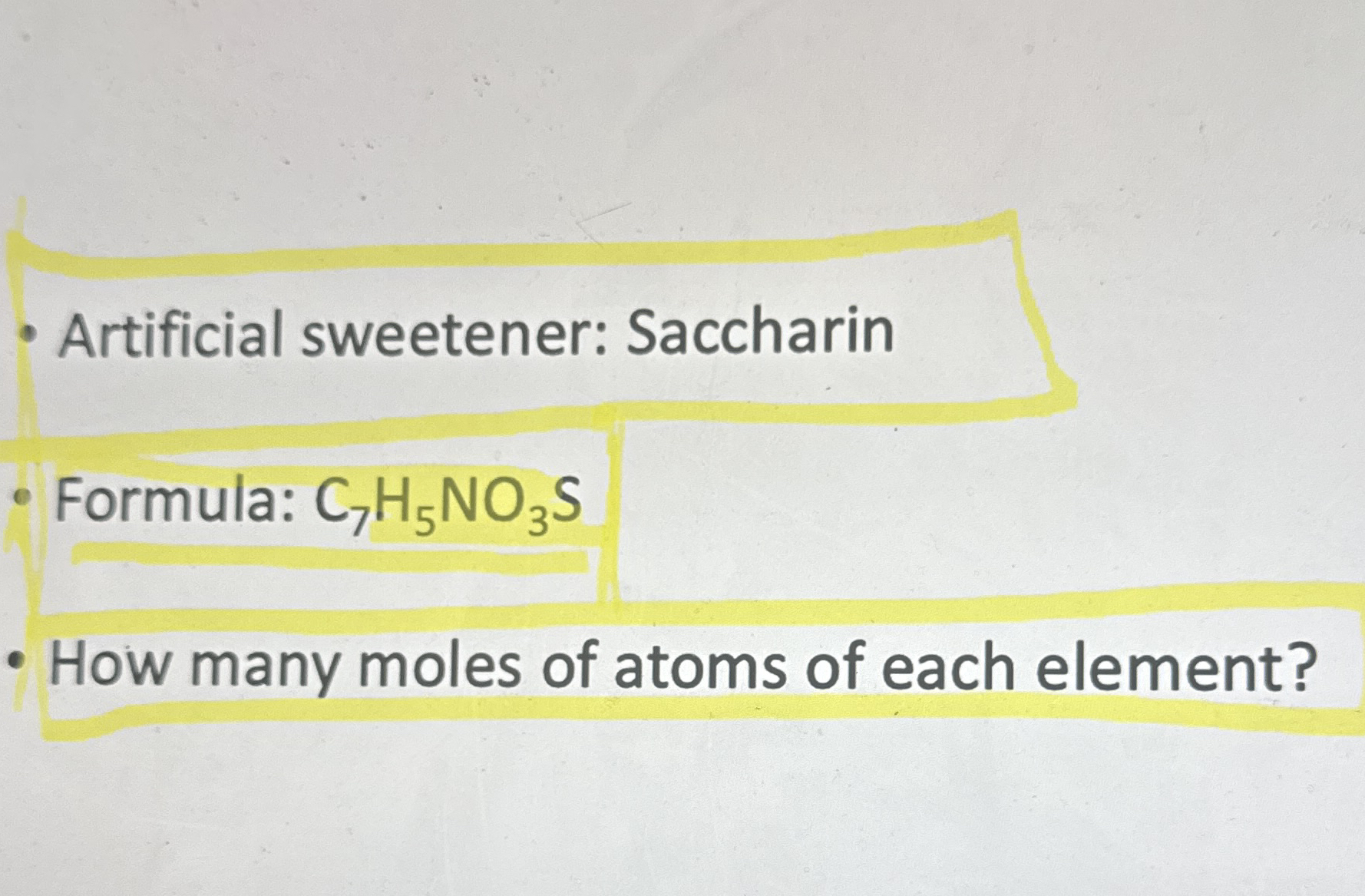 Solved Artificial sweetener: SaccharinFormula: C7H5NO3SHow | Chegg.com