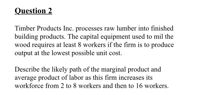 Solved Question 2 Timber Products Inc. processes raw lumber | Chegg.com