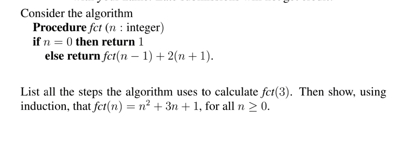 Solved Consider the algorithmProcedure fct ( n : integer)if | Chegg.com Solved Consider the algorithmProcedure fct ( n : integer)if | Chegg.com