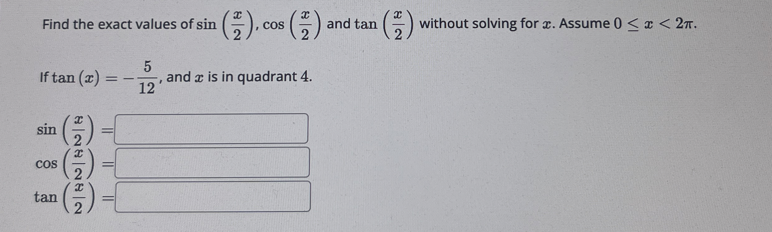 Solved Find the exact values of sin(x2),cos(x2) ﻿and tan(x2) | Chegg.com