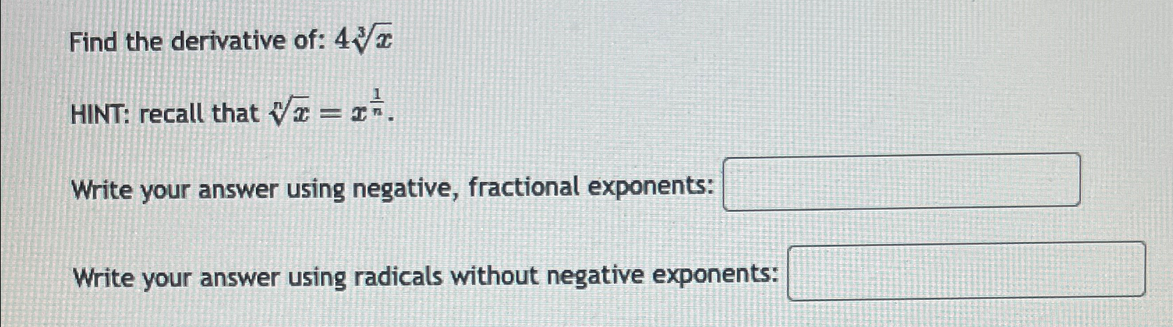 Solved Find the derivative of: 4x3HINT: recall that | Chegg.com