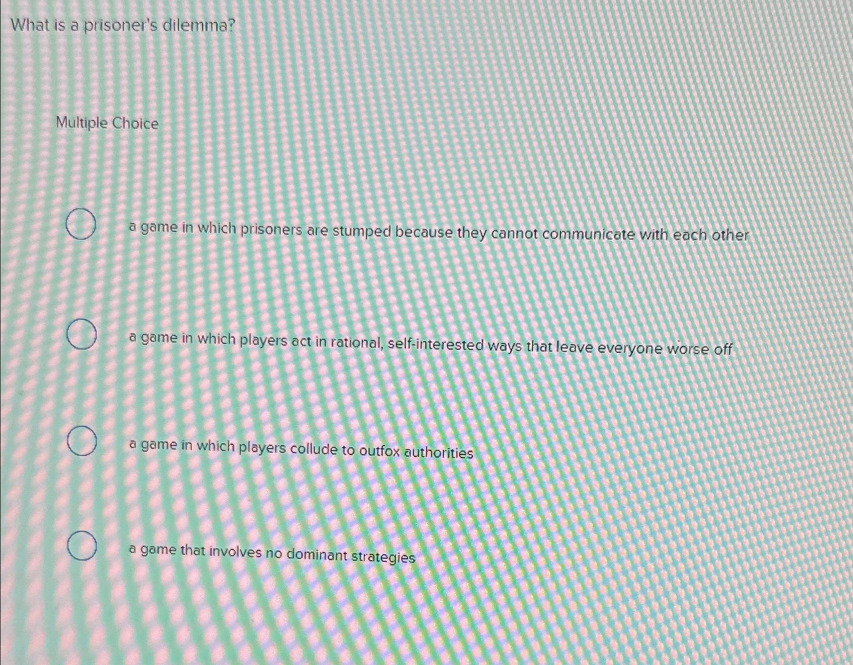 Solved What is a prisoner's dilemma?Multiple Choicea game in | Chegg.com Solved What is a prisoner's dilemma?Multiple Choicea game in | Chegg.com