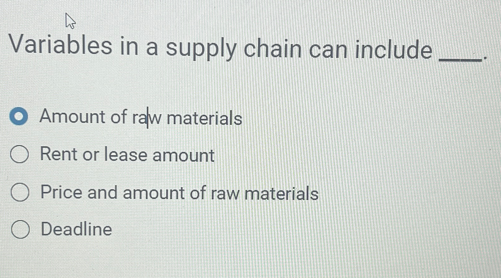 Solved Variables in a supply chain can includeAmount of ralw | Chegg.com