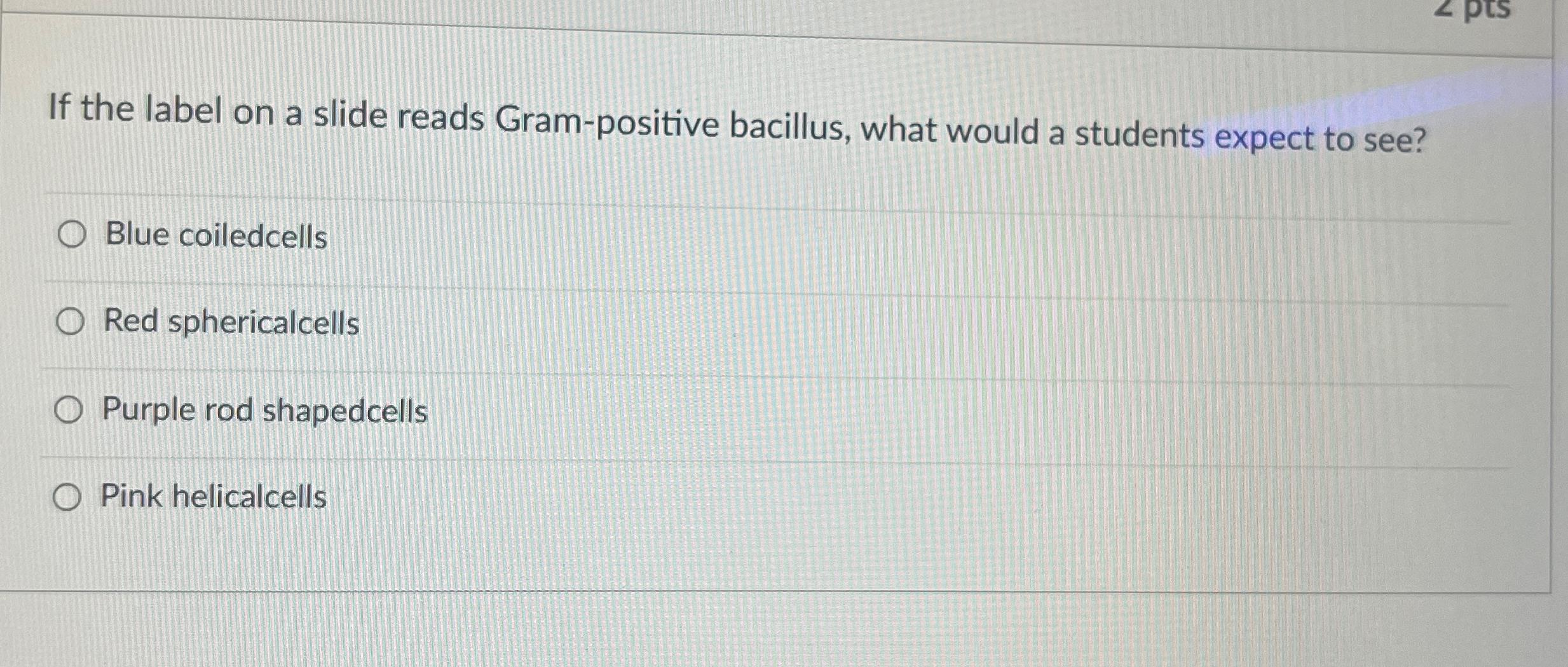 Solved If the label on a slide reads Gram-positive bacillus, | Chegg.com