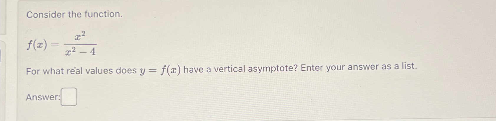 Solved Consider the function.f(x)=x2x2-4For what real values | Chegg.com