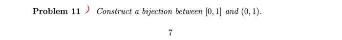 Solved Problem 11) Construct a bijection between [0,1] and | Chegg.com