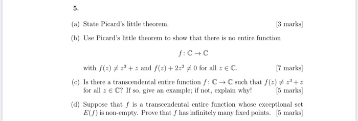 Solved 5. (a) State Picard's little theorem. [3 marks) (b) | Chegg.com Solved 5. (a) State Picard's little theorem. [3 marks) (b) | Chegg.com
