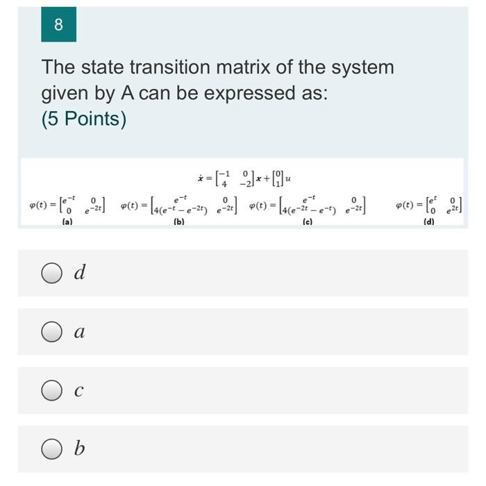 Solved 8 The state transition matrix of the system given by | Chegg.com