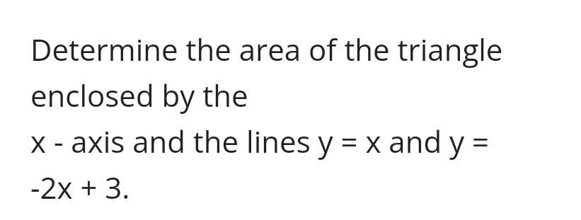 Solved Determine the area of the triangle enclosed by the | Chegg.com